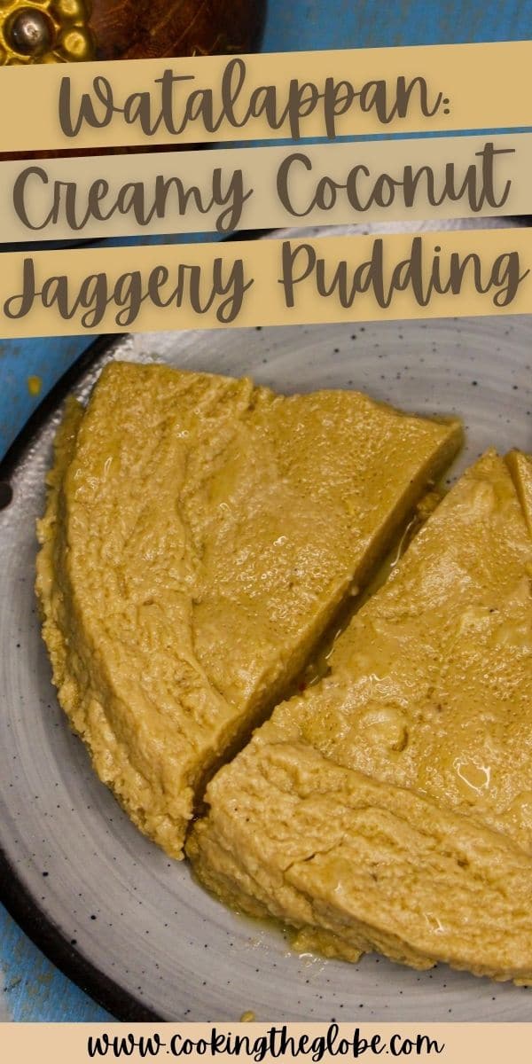 Watalappan: Creamy Coconut Jaggery Pudding - Cooking The Globe